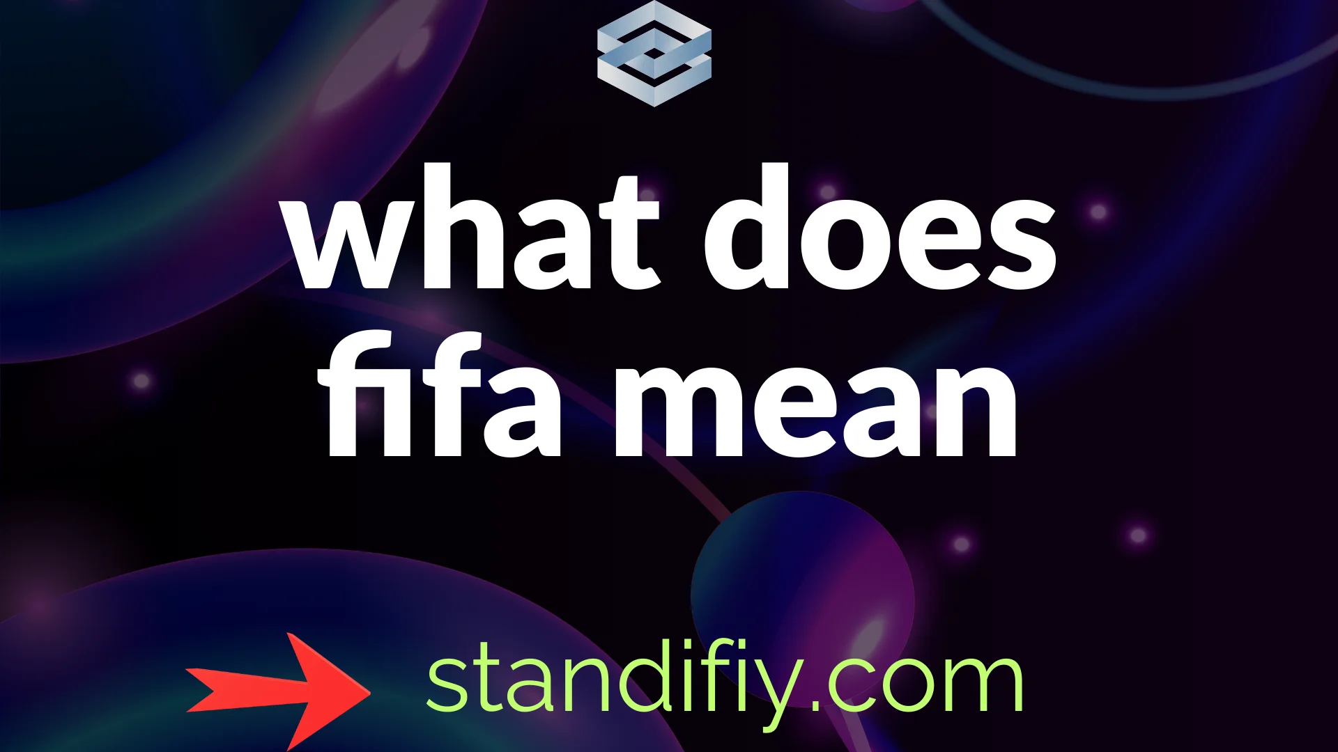 What Does FIFA Mean? Full Meaning, Origin, Real-Life Use, and Cultural ...
